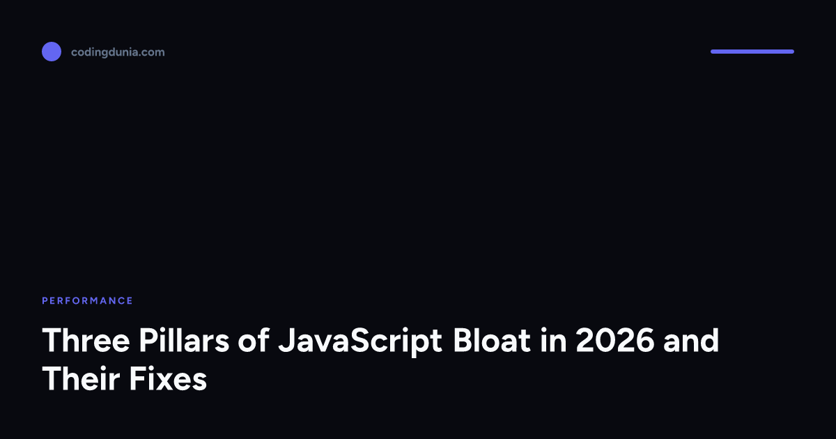 Three Pillars of JavaScript Bloat in 2026 and Their Fixes